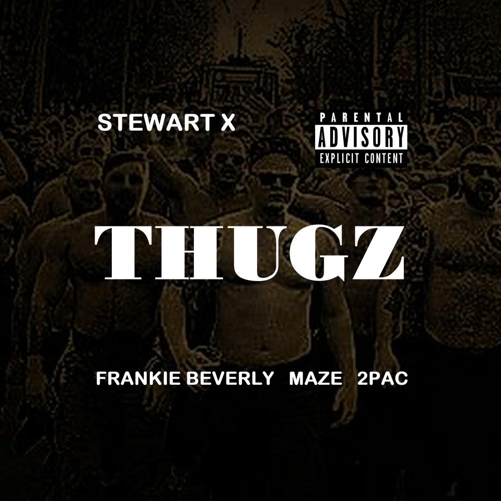 Thugz (Ft. Frankie Beverly X Maze X 2Pac) by Stewart X • Audius
